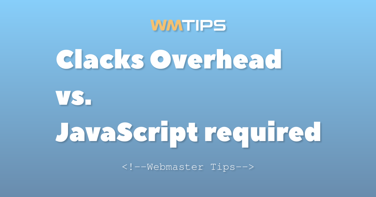 Clacks Overhead vs. JavaScript required Usage Comparison