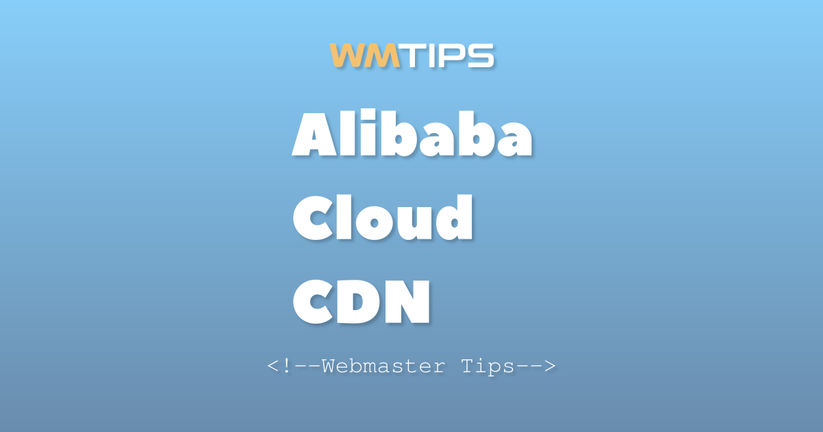 Alibaba Cloud CDN - Overview, Pricing, Market Share, Users & Alternatives