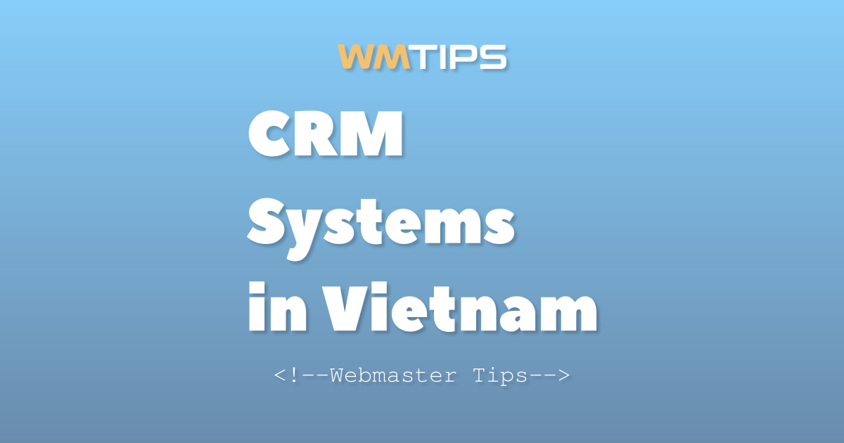 Top 15 CRM Systems in Vietnam by Market Share (2026)