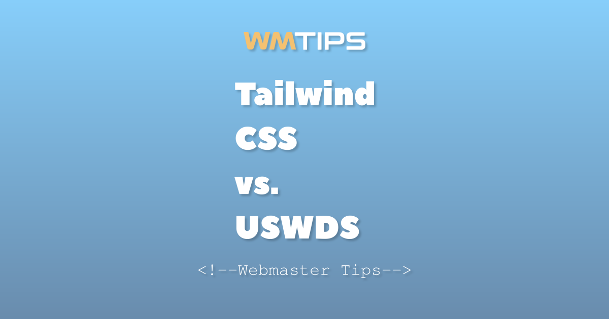 Tailwind CSS vs. USWDS Usage and Pricing Comparison
