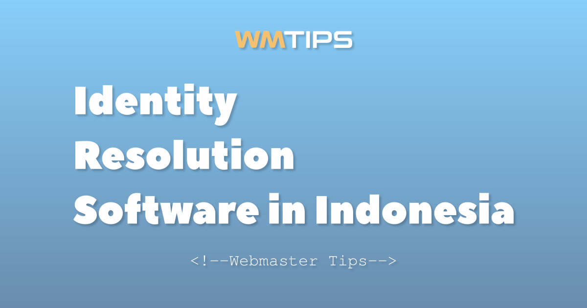 Top 11 Identity Resolution Software Solutions in Indonesia by Market ...