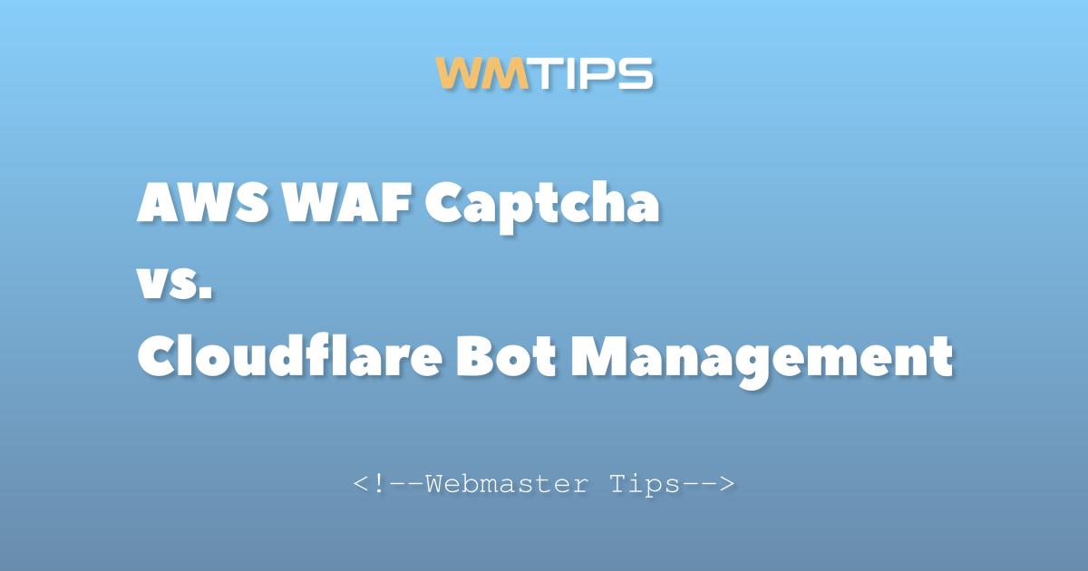 AWS WAF Captcha vs. Cloudflare Bot Management Usage and Pricing Comparison
