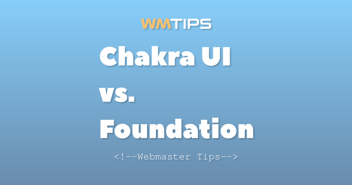 Chakra UI vs. Foundation Usage Comparison