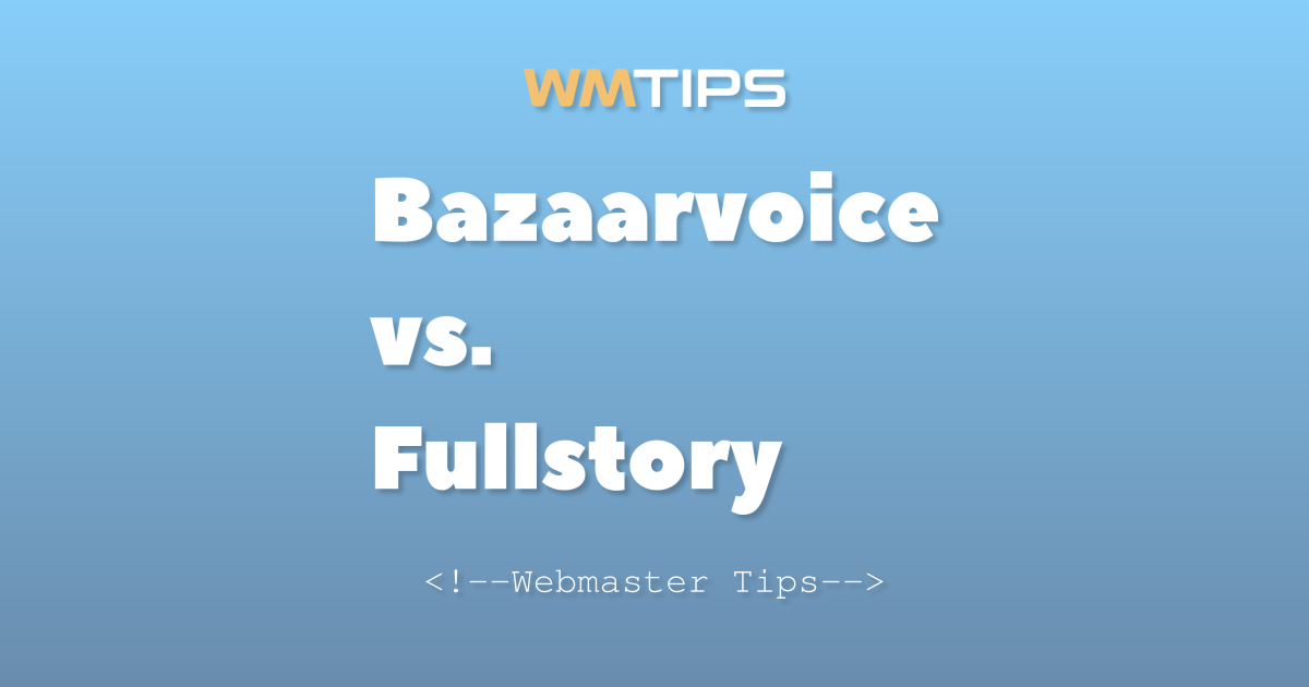 Bazaarvoice vs. Fullstory Usage and Pricing Comparison