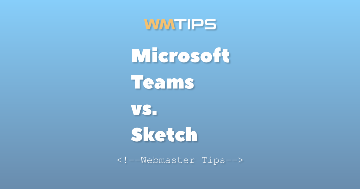 Microsoft Teams vs. Sketch: 2026 Market Share & Usage Comparison