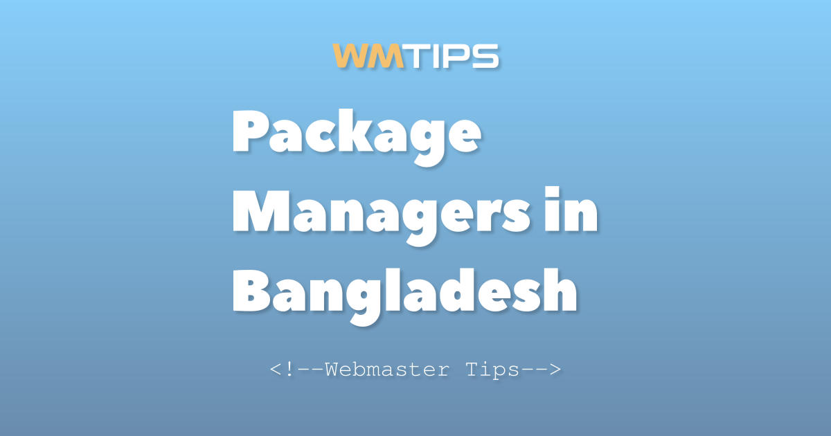 Top 3 Package Managers in Bangladesh in 2025