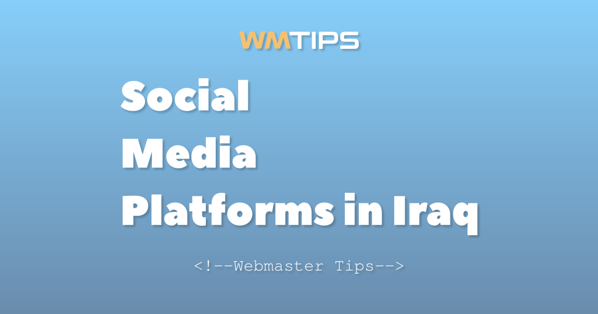 Top 21 Social Media Platforms in Iraq by Market Share (2026)