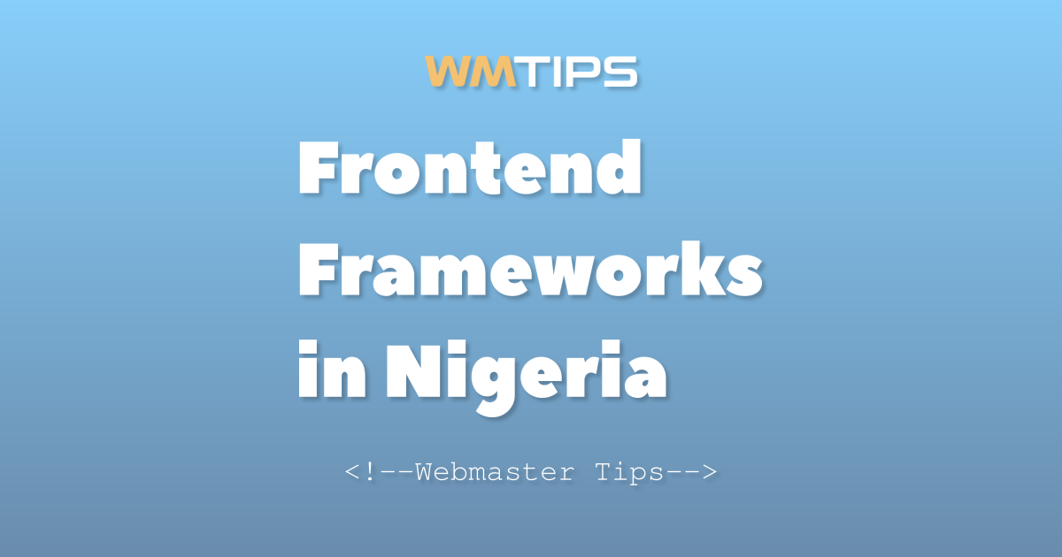 Top 17 Frontend Frameworks in Nigeria in 2025
