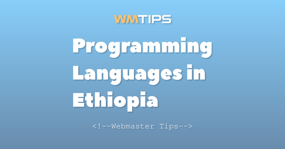 Top 7 Programming Languages on the Web in Ethiopia in 2025